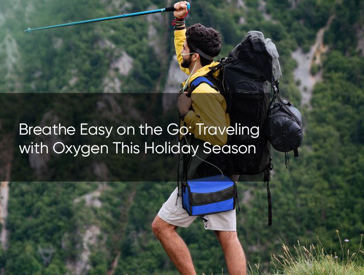 Breathe Easy on the Go: Traveling with Oxygen This Holiday Season ...