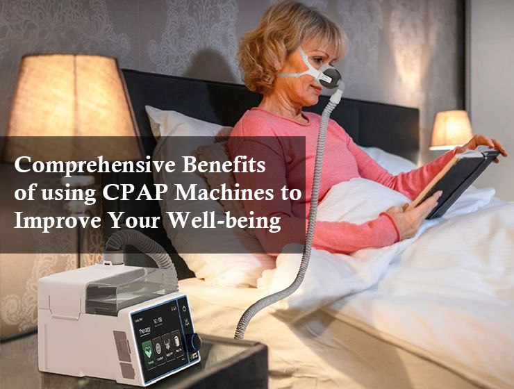Comprehensive Benefits of using CPAP Machines to Improve Your Well-bei ...